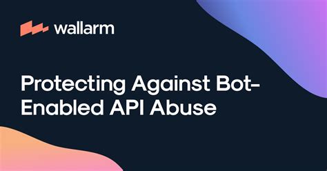 Protecting Against Bot Enabled Api Abuse