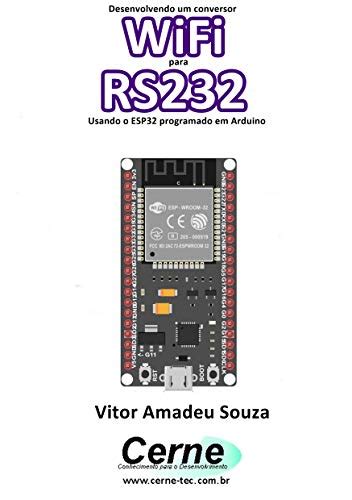 Desenvolvendo Um Conversor Wifi Para Rs232 Usando O Esp32 Programado Em Arduino Ebook Resumo