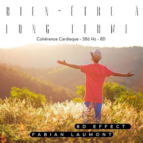 Play Bien être à Long Terme Cohérence Cardiaque 386 Hz 8d By Fabian Laumont And 8d Effect On