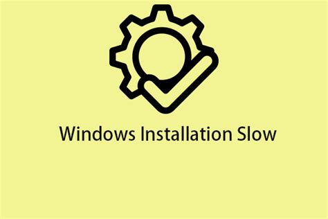 Is Windows Installation Slow Follow The Guide To Fix It