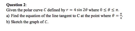 Solved Question Given The Polar Curve C Defined By R Chegg