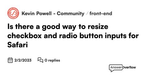 Is There A Good Way To Resize Checkbox And Radio Button Inputs For Safari Kevin Powell