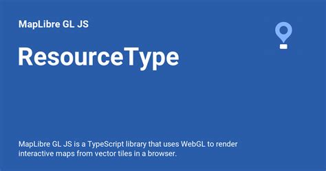 Resourcetype Maplibre Gl Js
