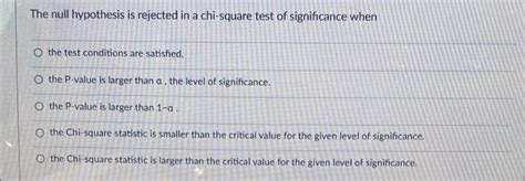 Solved The Null Hypothesis Is Rejected In A Chi Square Test Chegg Com