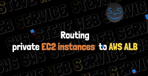 Sws Console Routing Multiple Private Ec2 Instances To Aws Alb Showwcase