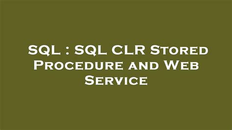 Sql Sql Clr Stored Procedure And Web Service Youtube