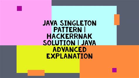 Java Singleton Pattern Hackerrnak Solution Java Advanced Explanation Youtube