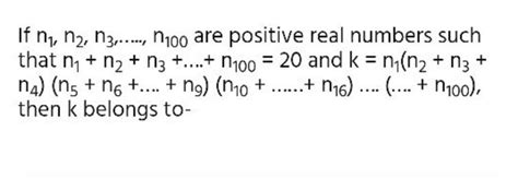 If N 1 N 2 N 3 Ldots N 100 Are Positive Real Numbers Such