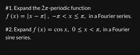 Solved 1 Expand The 2π Periodic Function Fx∣x−π∣−π