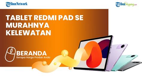 Tablet Murah Redmi Pad Se Dijual Di Indonesia Cuma Rp Jutaan Cek