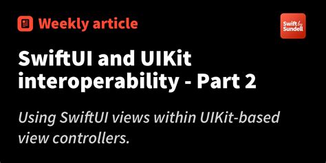 Swiftui And Uikit Interoperability Part 2 Swift By Sundell