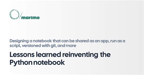 Lessons Learned Reinventing The Python Notebook Marimo