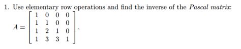 Solved Use Elementary Row Operations And Find The Inverse Of