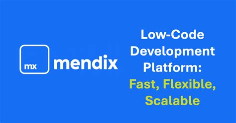 Mendix Low Code Development Platform Fast Scalable Apps For Enterprise