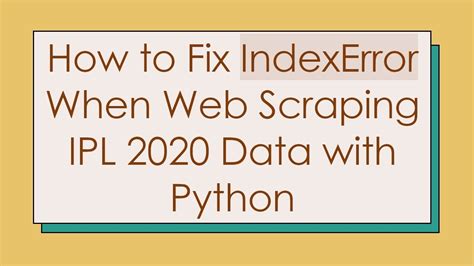 How To Fix Indexerror When Web Scraping Ipl 2020 Data With Python Youtube