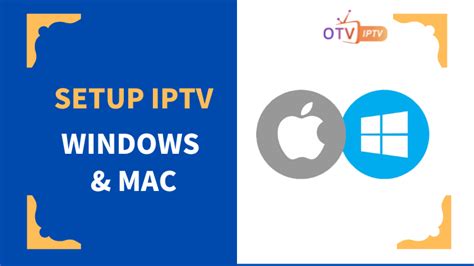 How To Setup Iptv On Windows And Macos Otv Iptv Shop Artofit