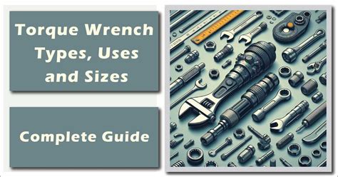 Complete Guide To Torque Wrench Types Uses And Sizes Mech Forged