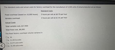 Solved The Fixed Factory Overhead Volume Variance Is A 0