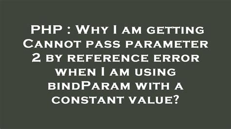 Php Why I Am Getting Cannot Pass Parameter 2 By Reference Error When