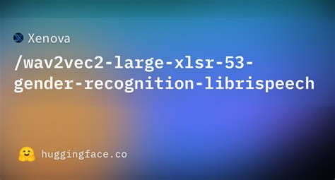 Xenovawav2vec2 Large Xlsr 53 Gender Recognition Librispeech · Hugging Face