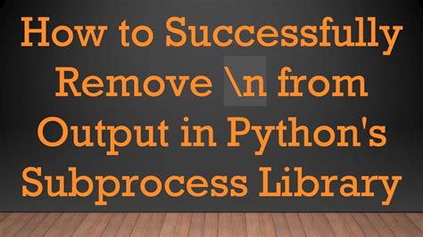 How To Successfully Remove N From Output In Pythons Subprocess