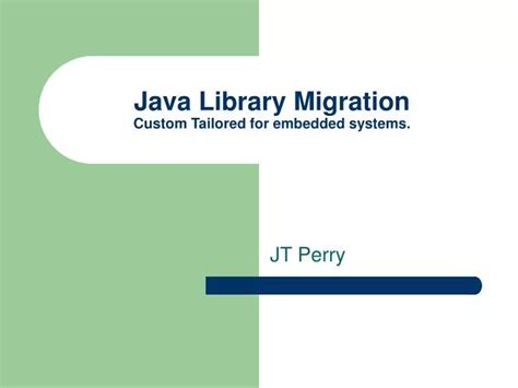 Ppt Java Library Migration Custom Tailored For Embedded Systems