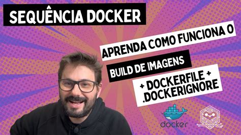 Docker Build Na Prática Crie Suas Imagens Com Dockerfile E Dockerignore Coffops Youtube