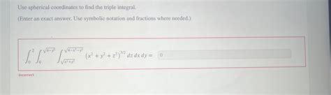 solved use spherical coordinates to find the triple