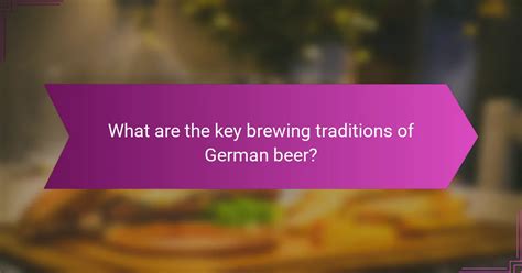 German Beer Brewing Traditions Types And Food Pairings Explained