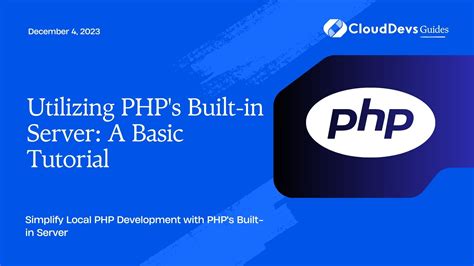 Utilizing Phps Built In Server A Basic Tutorial