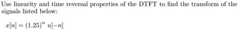 Use Linearity And Time Reversal Properties Of The Dtft To Find The