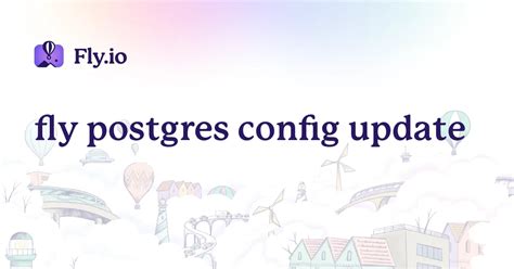 Fly Postgres Config Update · Fly Docs