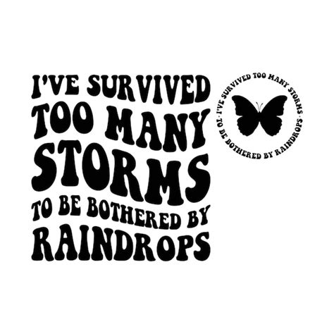 Premium Vector Ive Survived Too Many Storms To Be Bothered By Raindrops