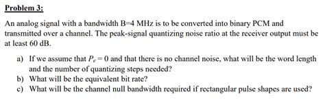 Solved Problem An Analog Signal With A Bandwidth B MHz Chegg
