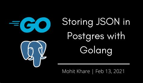 Storing Json In Postgres With Golang Rgolang