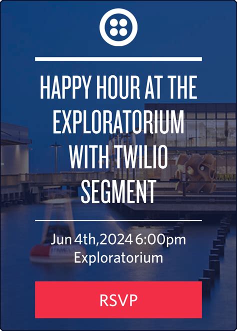 Happy Hour At The Exploratorium With Twilio Segment