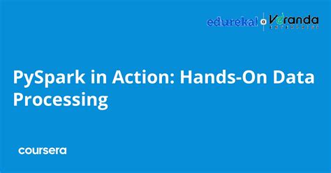 Pyspark In Action Hands On Data Processing Coursera