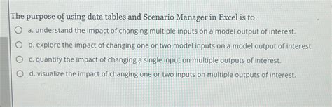 Solved The Purpose Of Using Data Tables And Scenario Manager