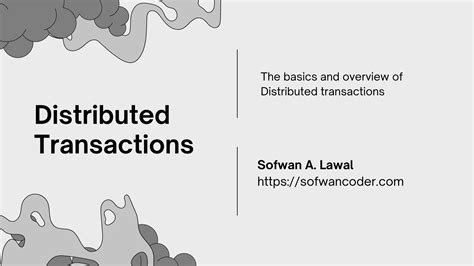 Distributed Transactions The Basics And Overview