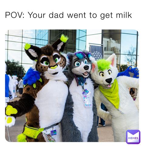 Pov Your Dad Went To Get Milk Facetimemonke Memes