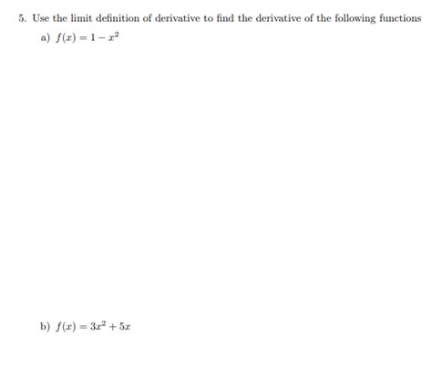 Solved 5 Use The Limit Definition Of Derivative To Find The