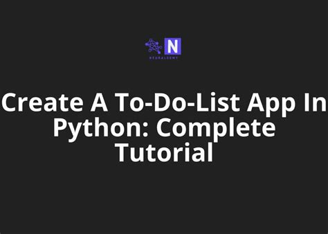 Create A To Do List App In Python Complete Tutorial Neuraldemy