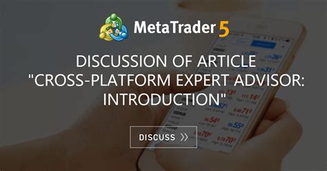 Discussion Of Article Cross Platform Expert Advisor Introduction Expert Advisor Articles
