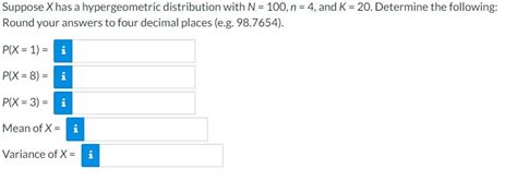 Solved Suppose X Has A Hypergeometric Distribution With N