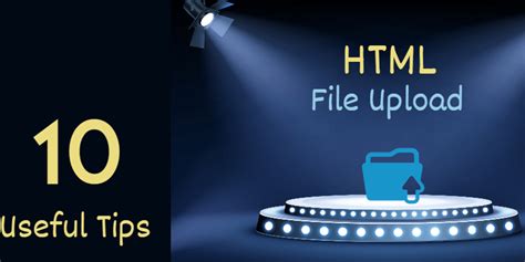 10 useful html file upload tips for web developers dev community