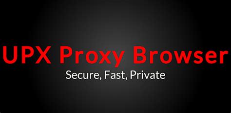 Upx Unblock Websites Proxy Browser Private Fast For Pc Free Download And Install On Windows