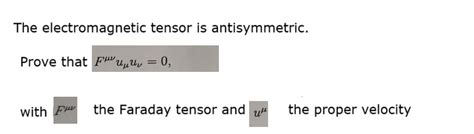 Solved The Electromagnetic Tensor Is Antisymmetric Prove
