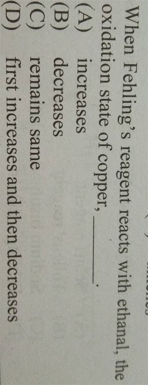 When Fehlings Reagent Reacts With Ethanal The Oxidation State Of Copper