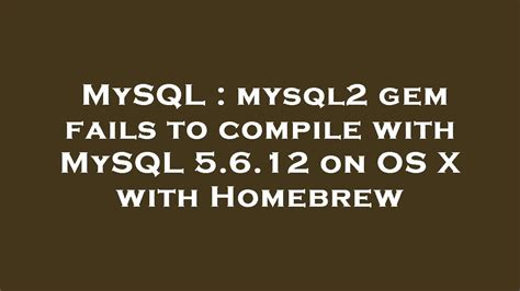Mysql Mysql Gem Fails To Compile With Mysql On Os X With