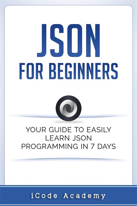 Json For Beginners Your Guide To Easily Learn Json In 7 Days Ebook By